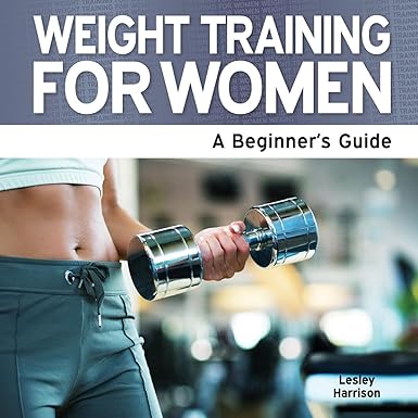 Weight Training for Women - A Beginner's Guide: Amazon.co.uk: Harrison ...