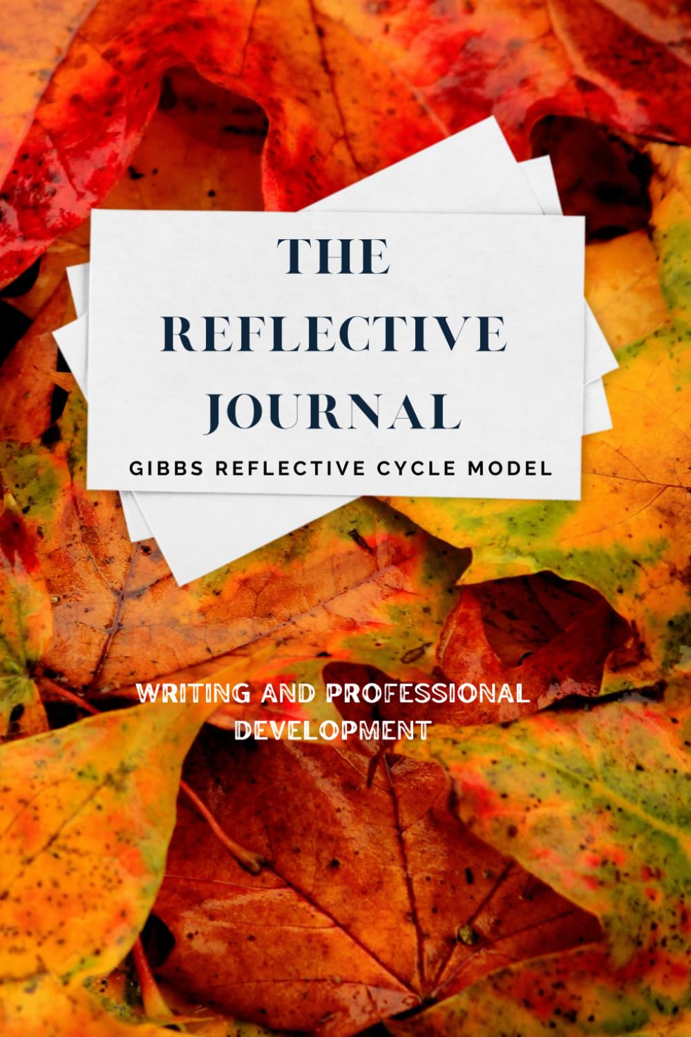 The Reflective Journal Gibbs Reflective Cycle Model: Writing and ...