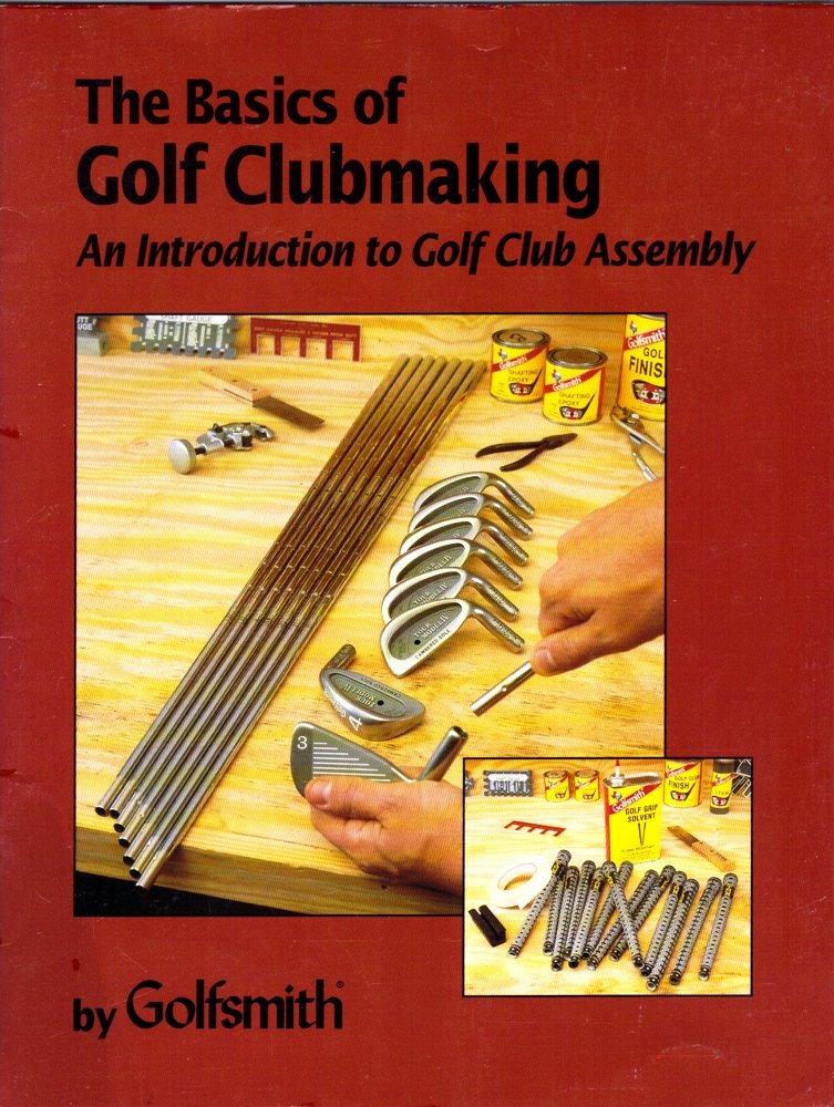 The Basics of Golf Clubmaking. An Introduction to Golf Club Assembly ...