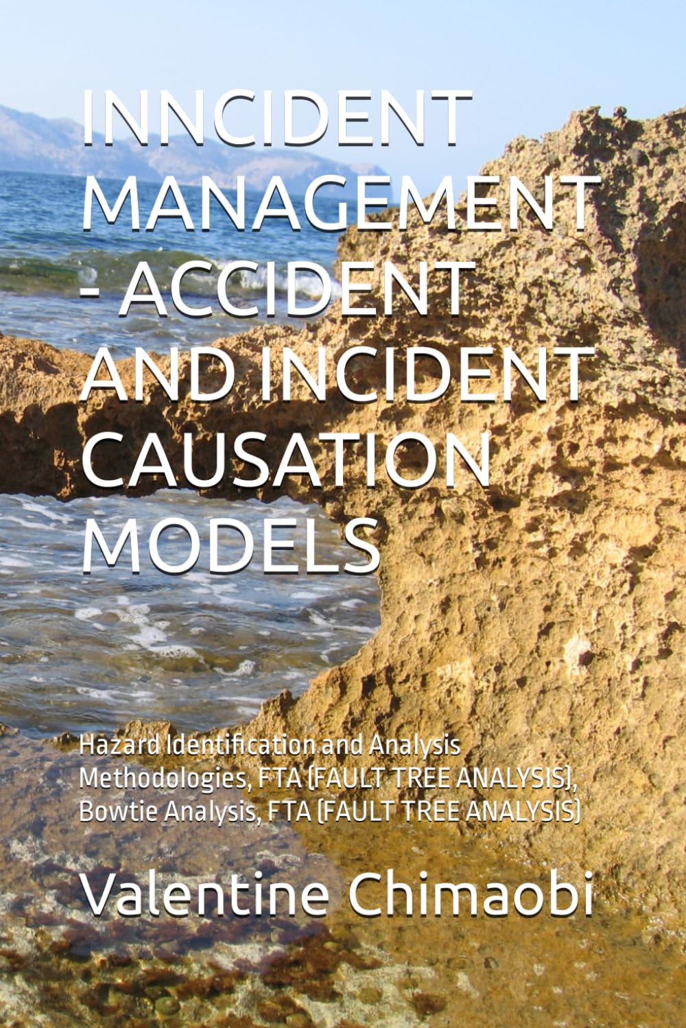 INNCIDENT MANAGEMENT - ACCIDENT AND INCIDENT CAUSATION MODELS: Hazard Identification and ...