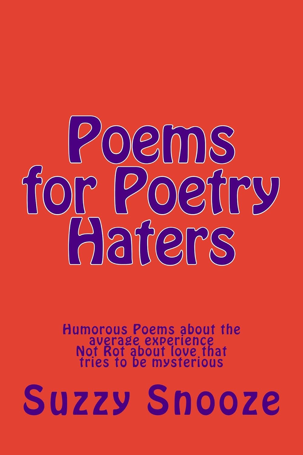 Amazon.com: Poems for Poetry Haters eBook : Snooze, Suzzy: Kindle Store