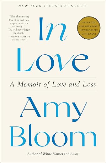 In Love: A Memoir of Love and Loss: Bloom, Amy: 9780593243954: Amazon ...