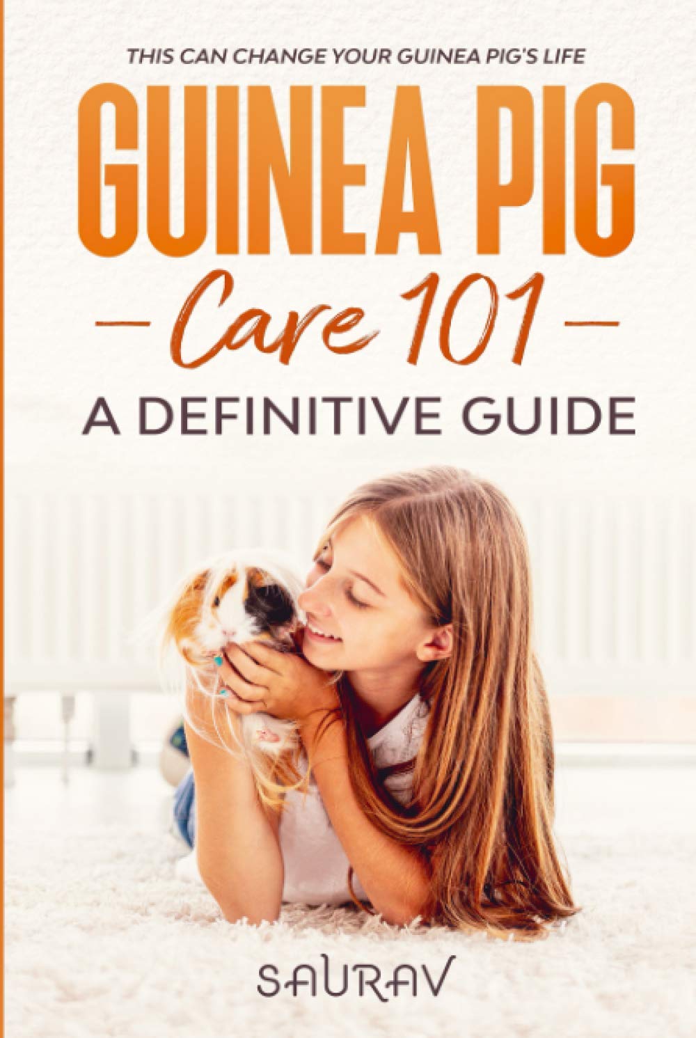 Guinea Pig Care Book: A Definitive Guide: A., Saurav: 9798708833983 ...