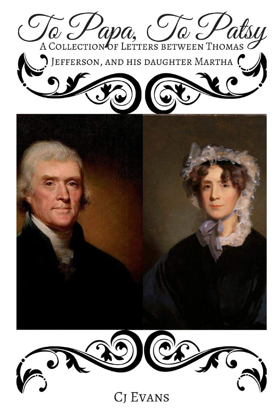 To Papa To Patsy: A Collection of Letters between Thomas Jefferson, and ...