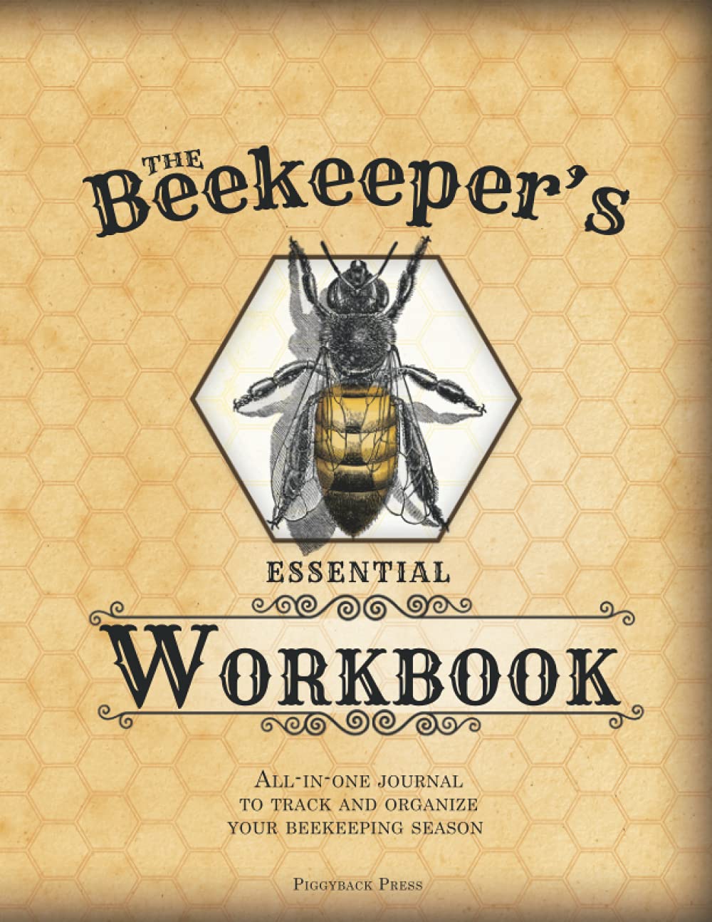 The Beekeeper’s Essential Workbook: All-in-one journal to track and ...