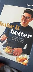 Bake It Better: 70 Show-Stopping Recipes to Level Up Your Baking Skills ...