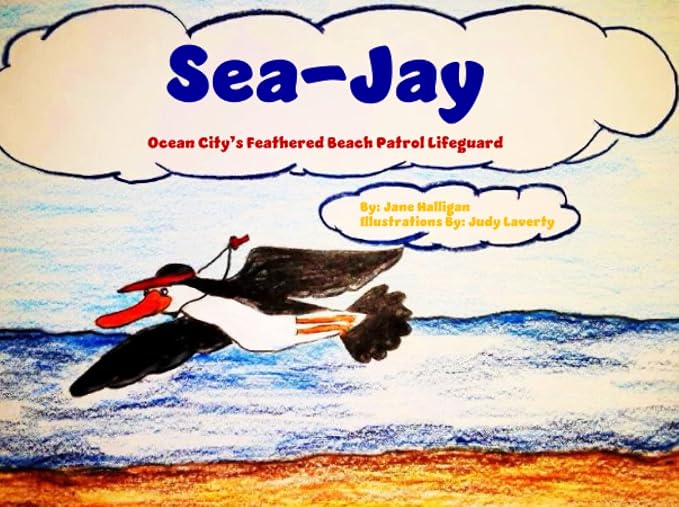Sea-Jay: Ocean City's Feathered Beach Patrol Lifeguard: Halligan, Jane ...