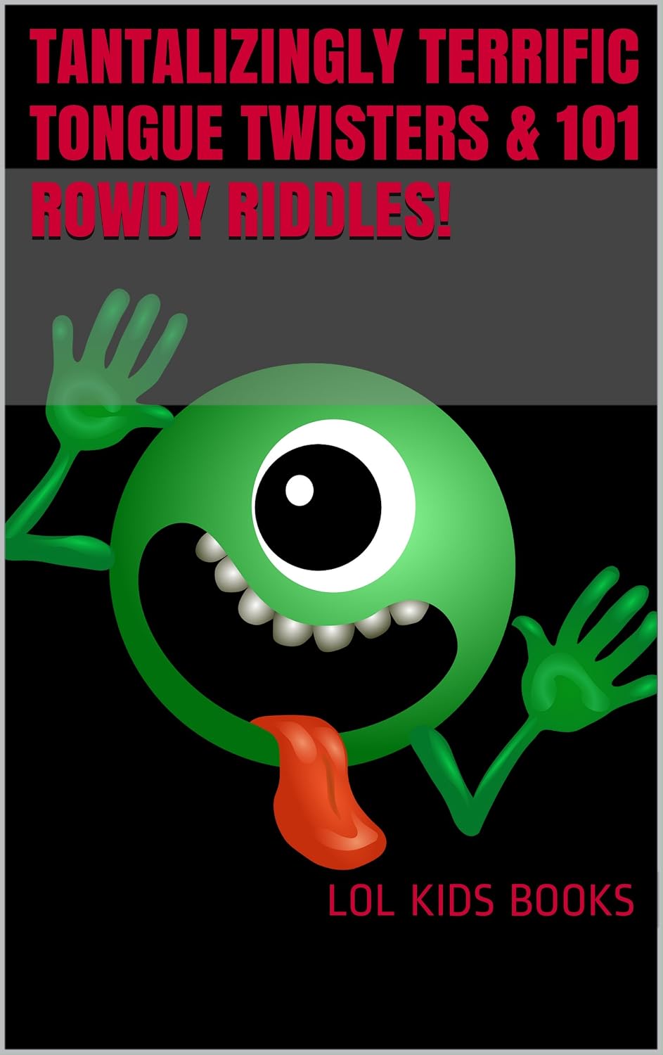 Tantalizingly Terrific Tongue Twisters & 101 Rowdy Riddles! eBook : LOL ...