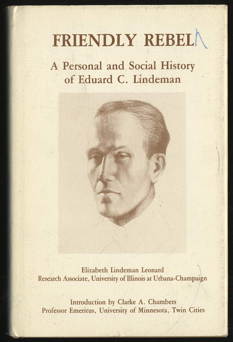 Friendly Rebel: A Personal and Social History of Eduard C. Lindeman ...