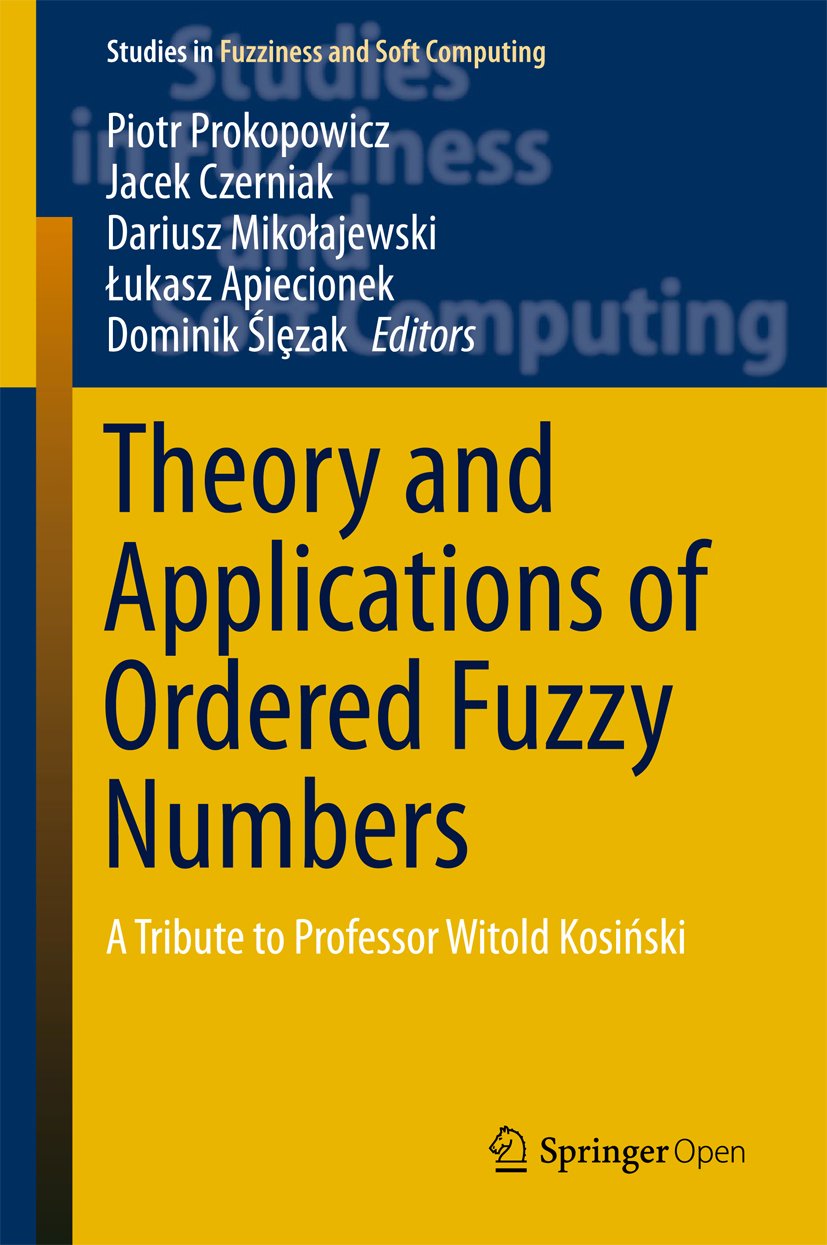Theory and Applications of Ordered Fuzzy Numbers: A Tribute to ...