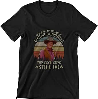 Amazon.com: Some of Us Grew Up Loving Gunsmoke The Cool Ones Still Do T ...