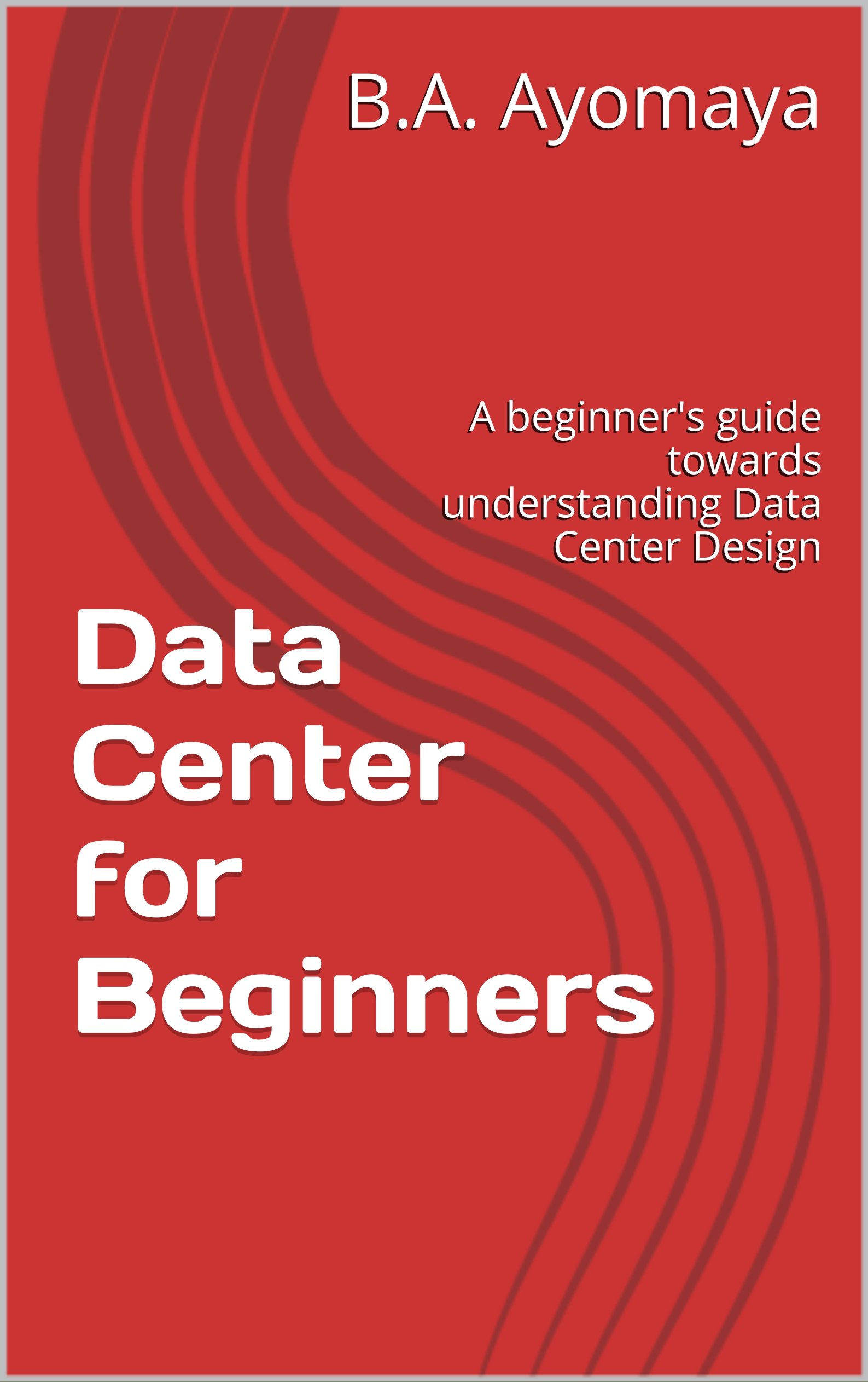 Buy Data Center for Beginners: A beginner's guide towards understanding ...