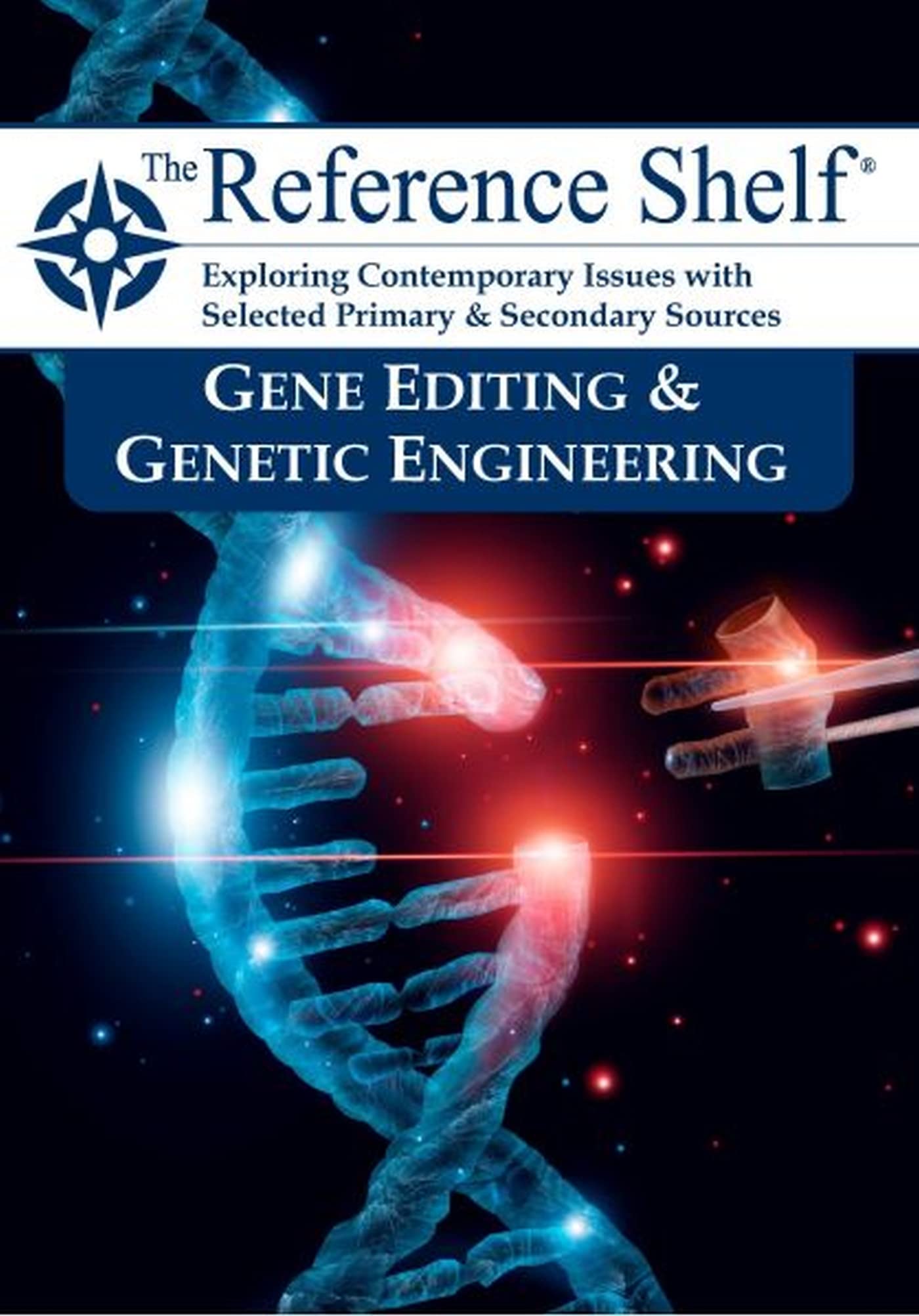 Gene Editing & Genetic Engineering (Reference Shelf, 5, 95): Hw Wilson ...