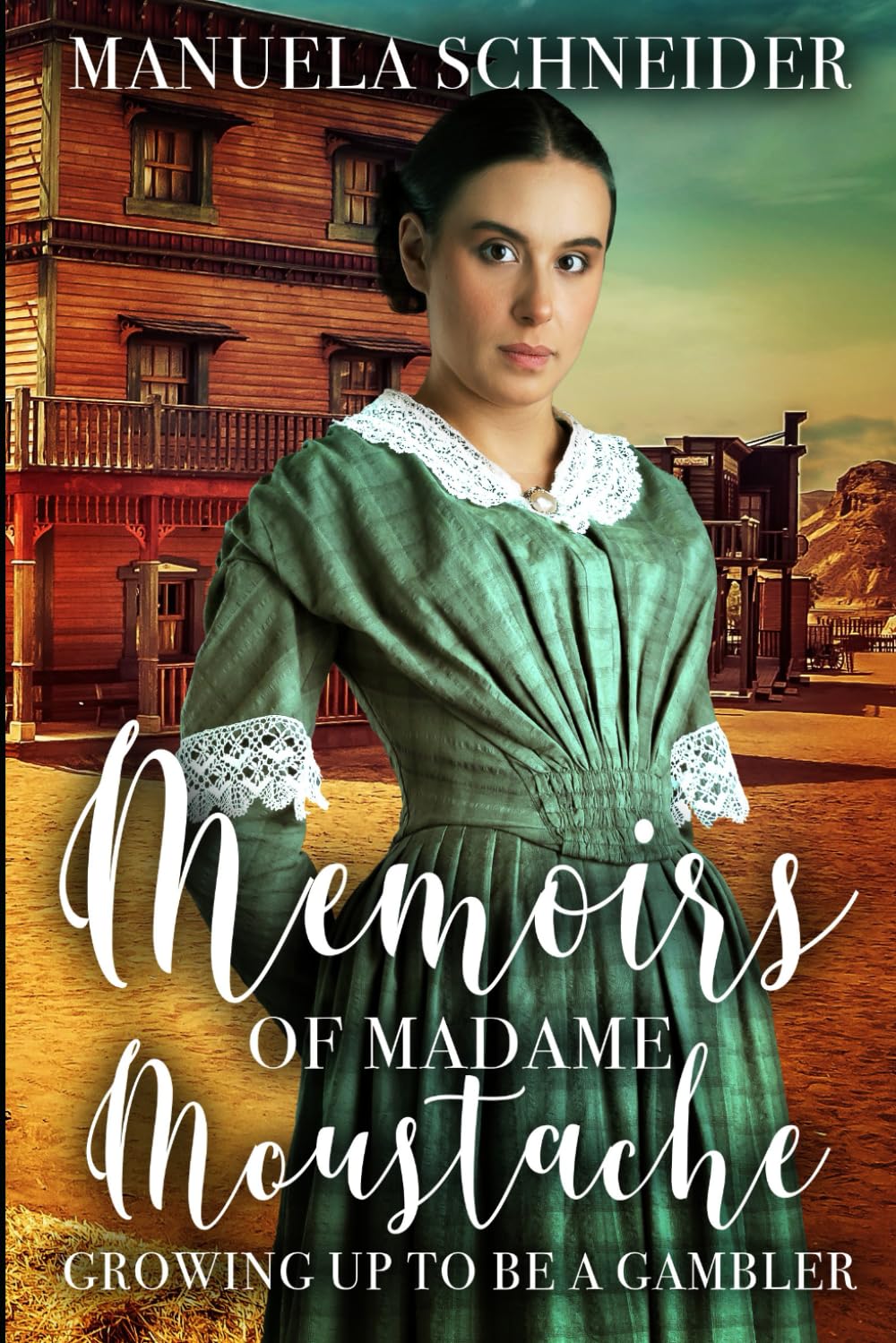 The Memoirs of Madame Moustache: Growing Up To Be A Gambler: A Western ...