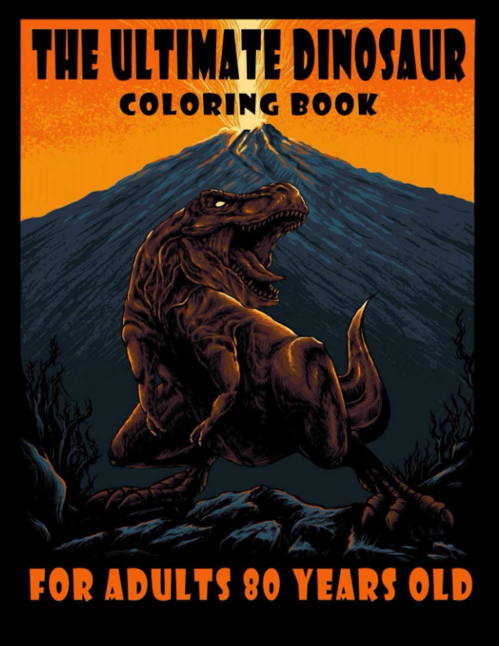 Buy The Ultimate Dinosaur Coloring Book For Adults 80 Years Old ...