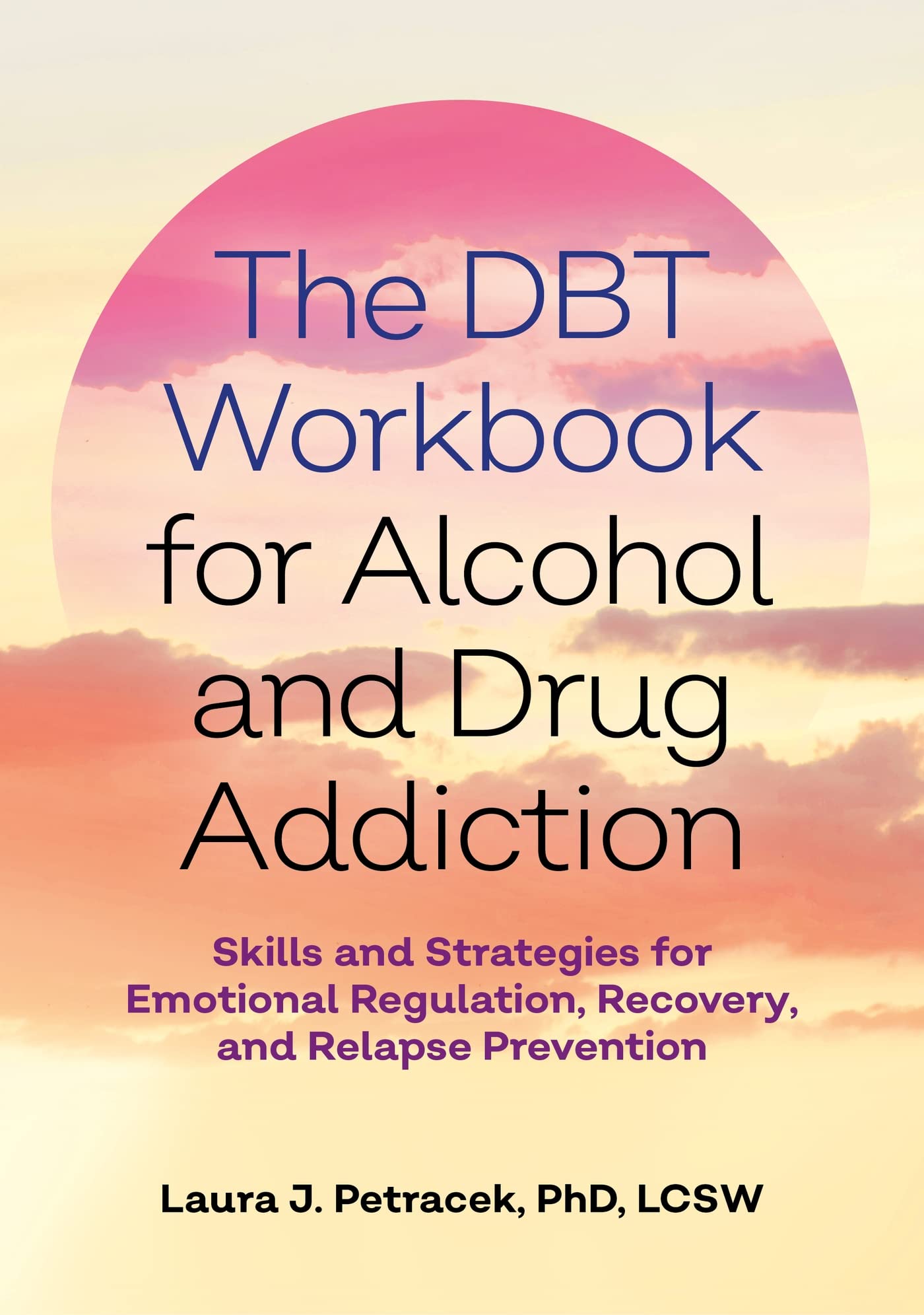 The DBT Workbook for Alcohol and Drug Addiction: Skills and Strategies ...