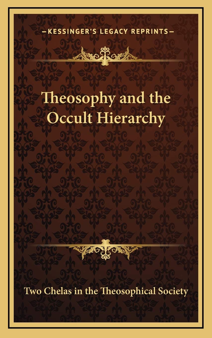 Theosophy and the Occult Hierarchy: Two Chelas in the Theosophical ...