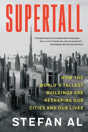 Supertall: How the World's Tallest Buildings Are Reshaping Our Cities ...