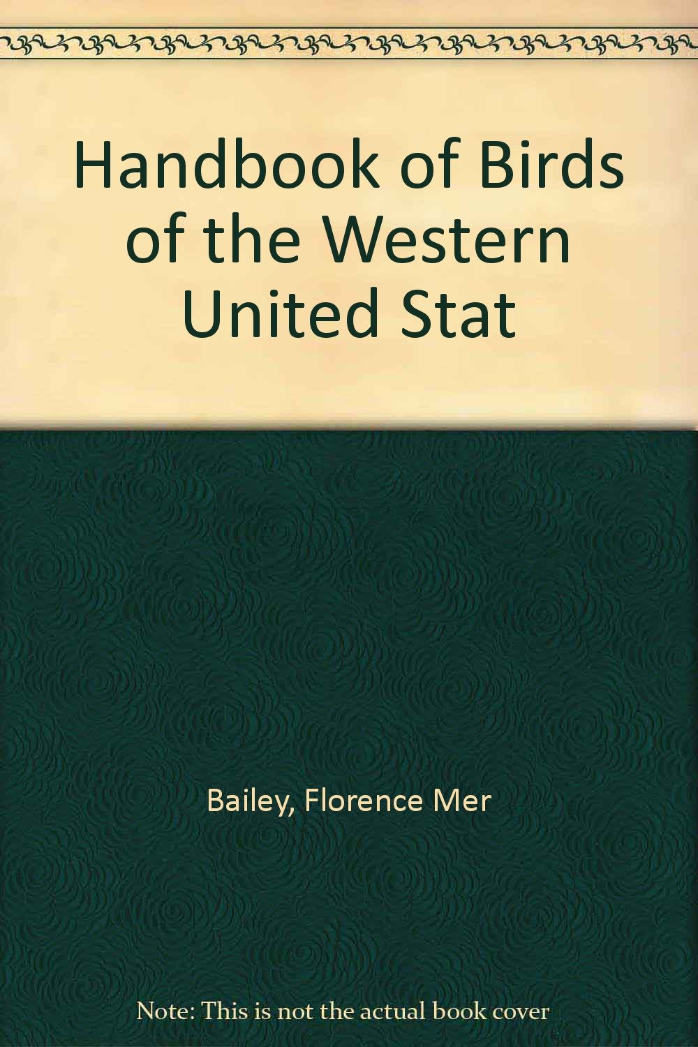 Handbook of Birds of the Western United States: Florence Merriam Bailey ...