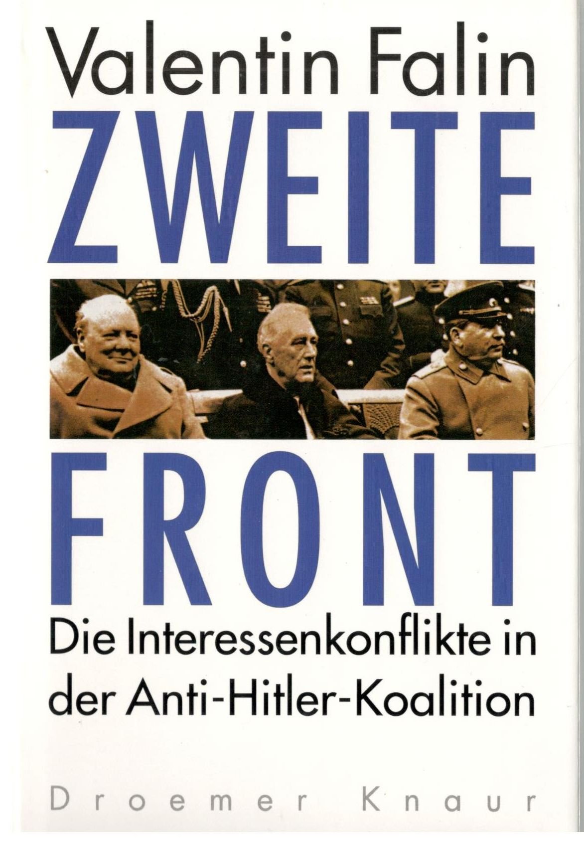 Zweite Front. Die Interessenkonflikte in der Anti-Hitler-Koalition ...