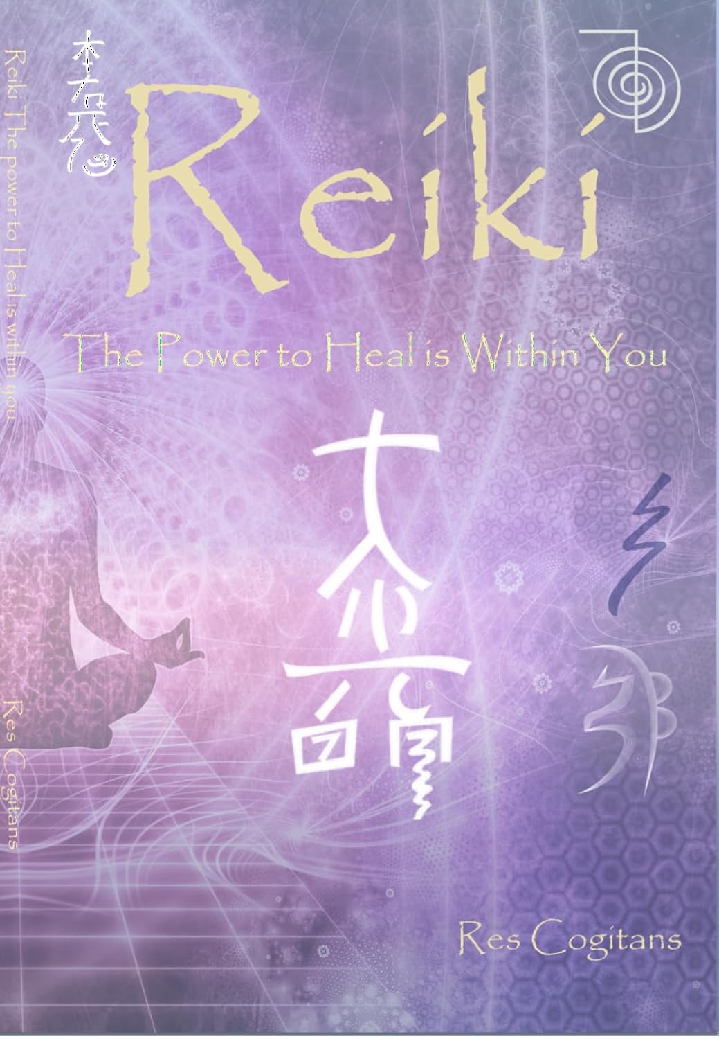 Reiki I, II & III.: The Power to heal is within You. eBook : Cogitans ...