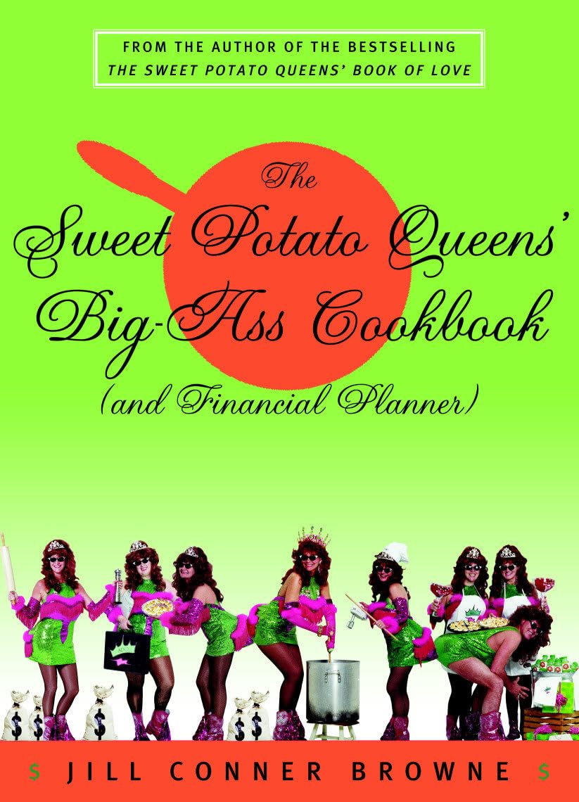 The Sweet Potato Queens' Big-Ass Cookbook (and Financial Planner): Jill ...