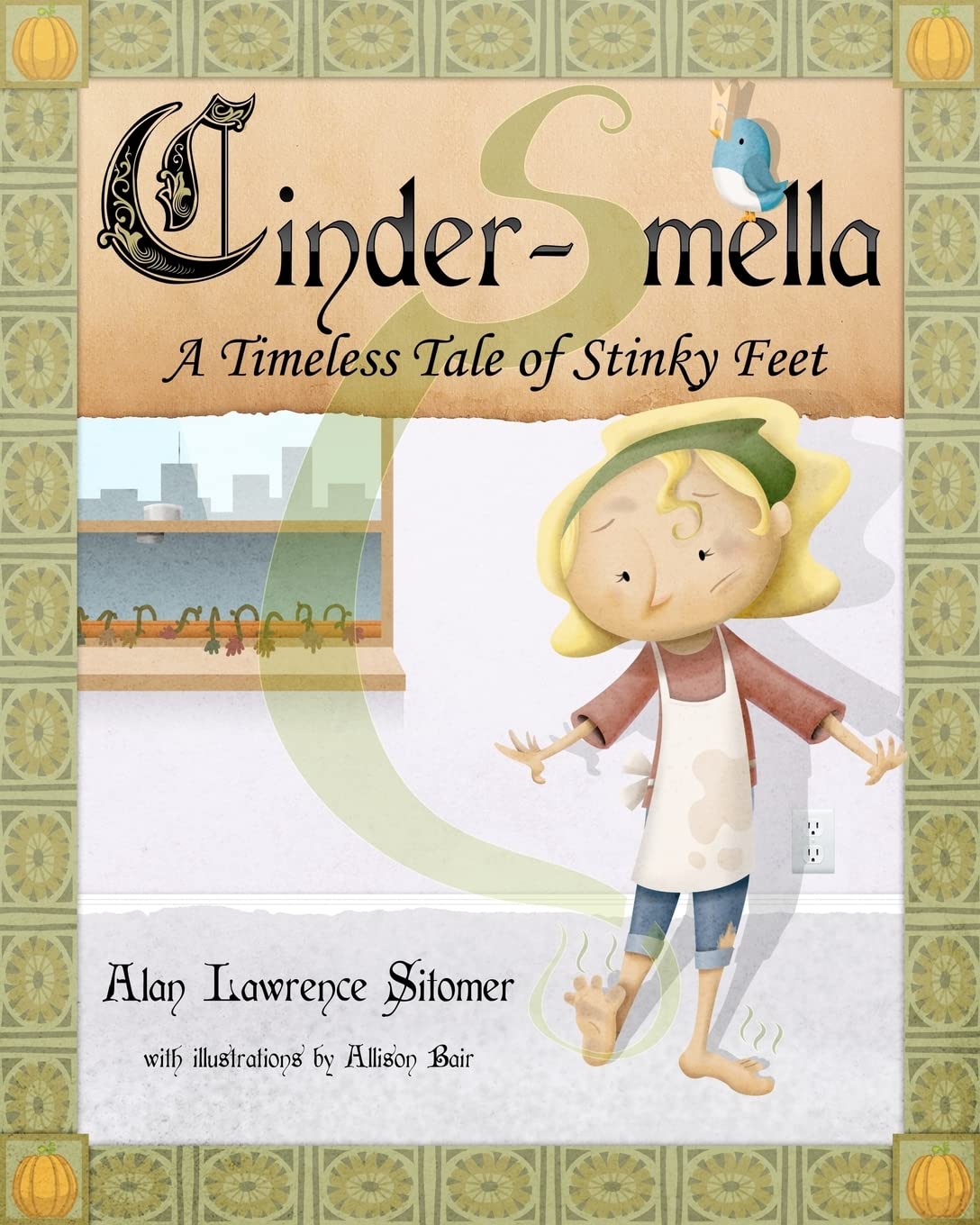 Cinder-Smella, A Timeless Tale of Stinky Feet: Sitomer, Alan Lawrence ...
