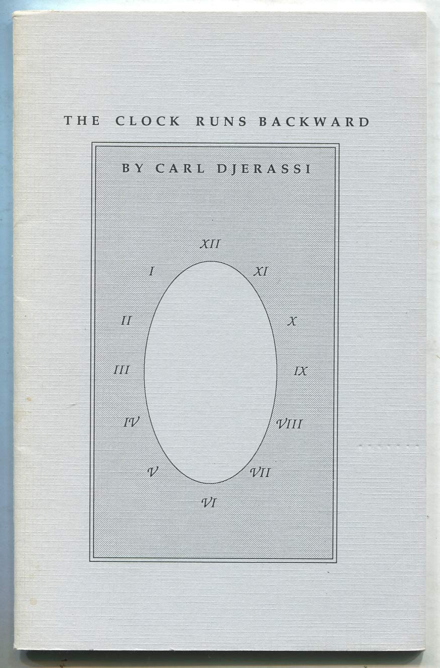 The Clock Runs Backwards: Djerassi, Dr. Carl: 9780934257756: Amazon.com ...