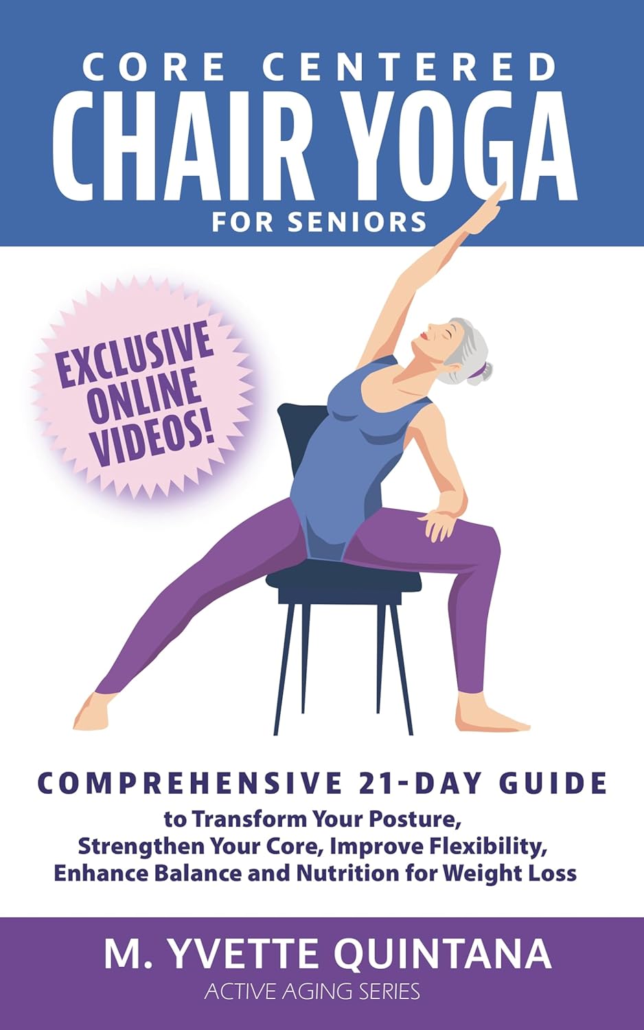 Core Centered Chair Yoga for Seniors: Comprehensive 21-Day Guide to ...