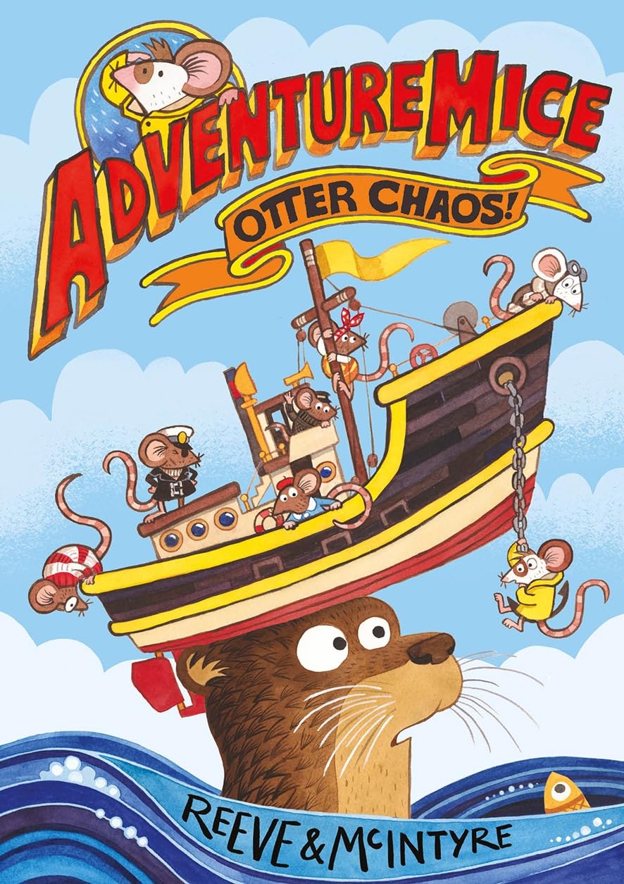 Adventuremice: Otter Chaos: Philip Reeve, Sarah McIntyre: 9781788452670 ...