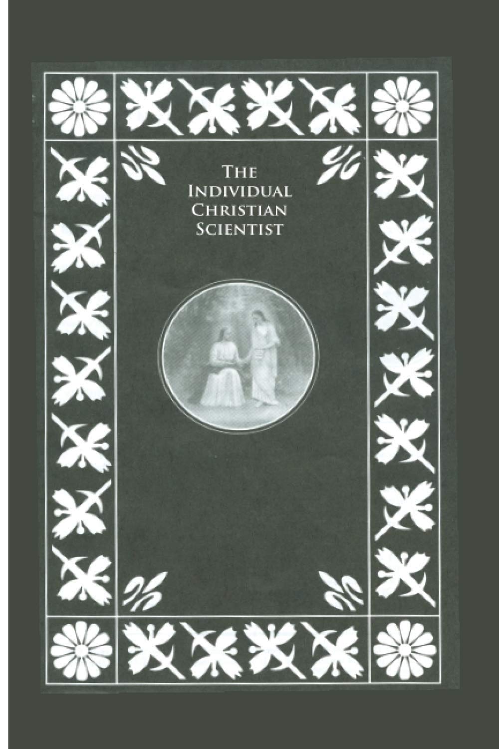 The Individual Christian Scientist, Vol. 4: Grekel, Mrs. Doris ...