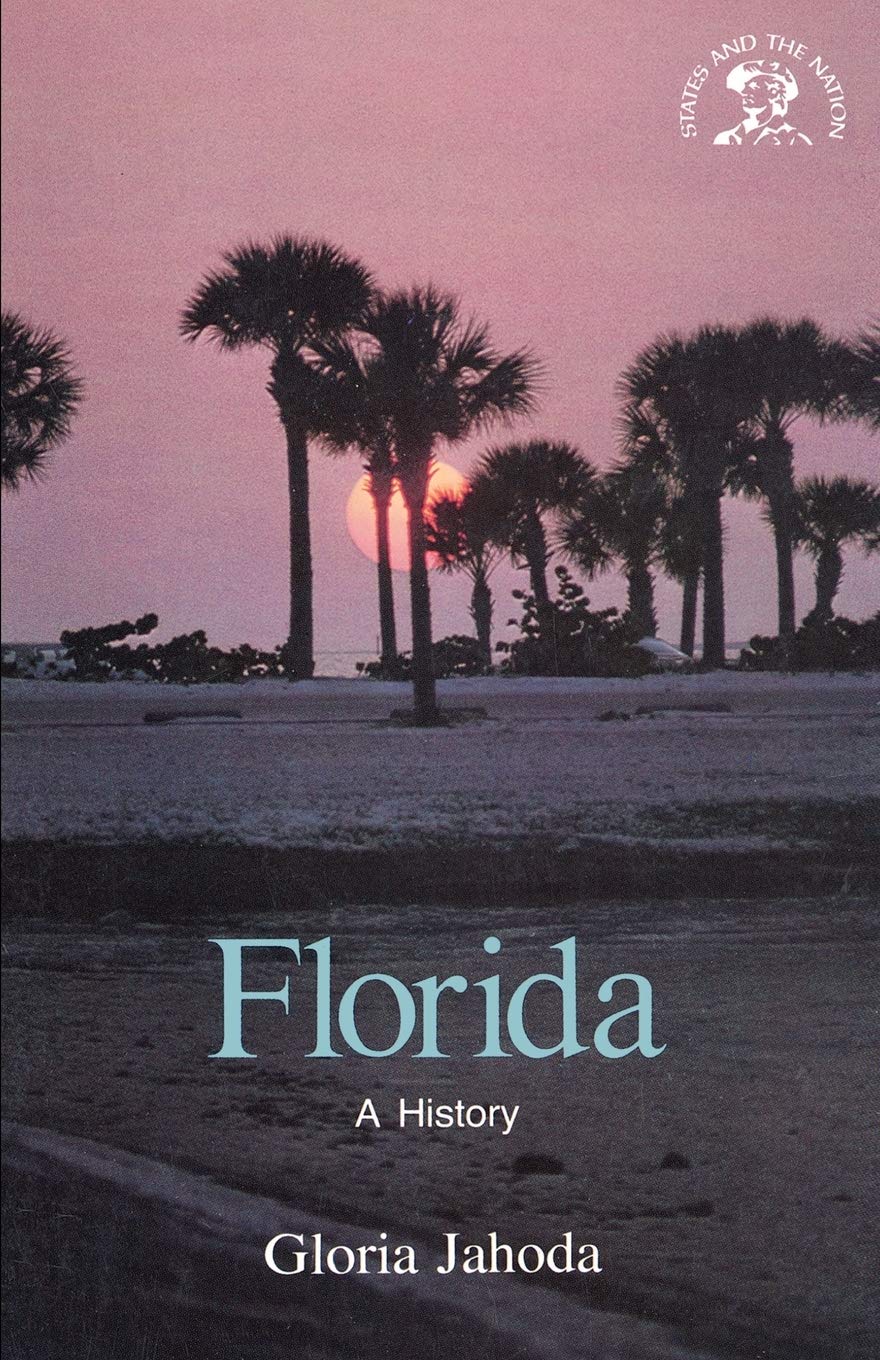 Florida: A History (States & the Nation): Jahoda, Gloria: 9780393301786 ...