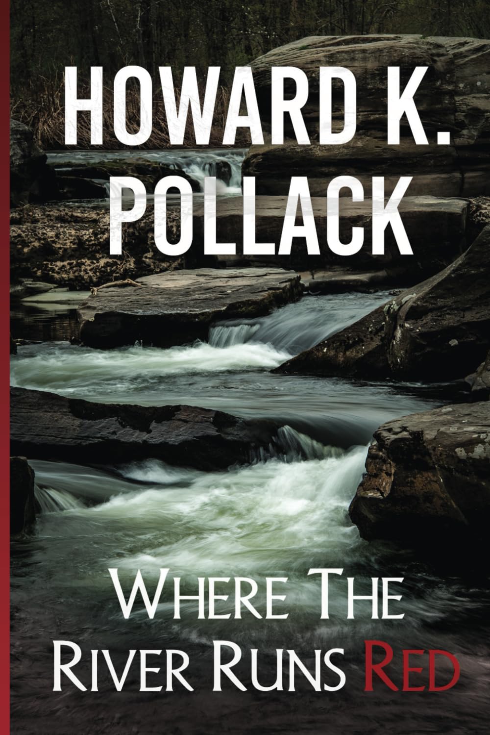Amazon.com: Where the River Runs Red: 9798990009639: Pollack, Howard K ...