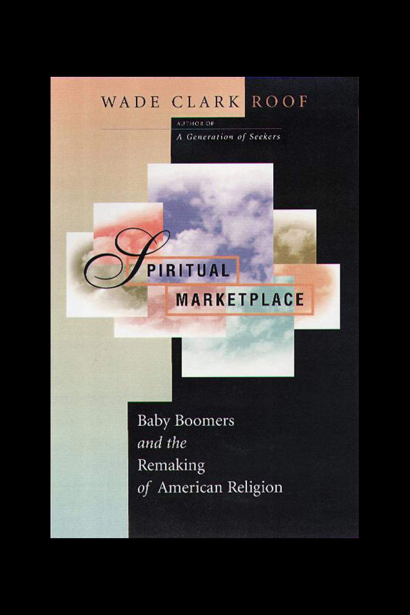 Spiritual Marketplace: Baby Boomers and the Remaking of American ...