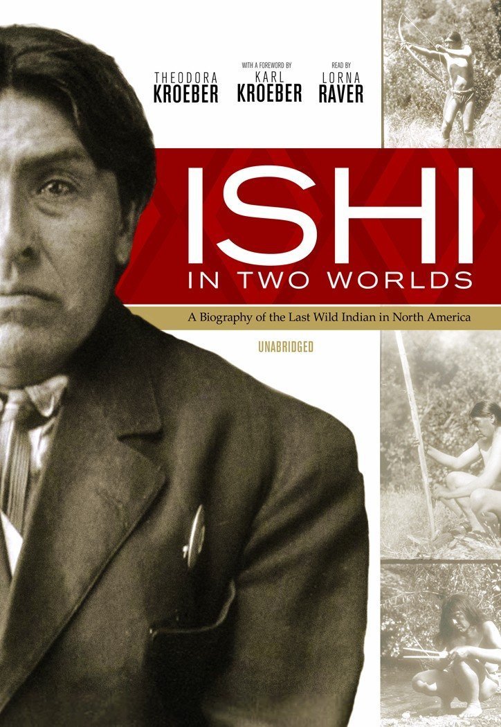 Ishi in Two Worlds: A Biography of the Last Wild Indian in North ...