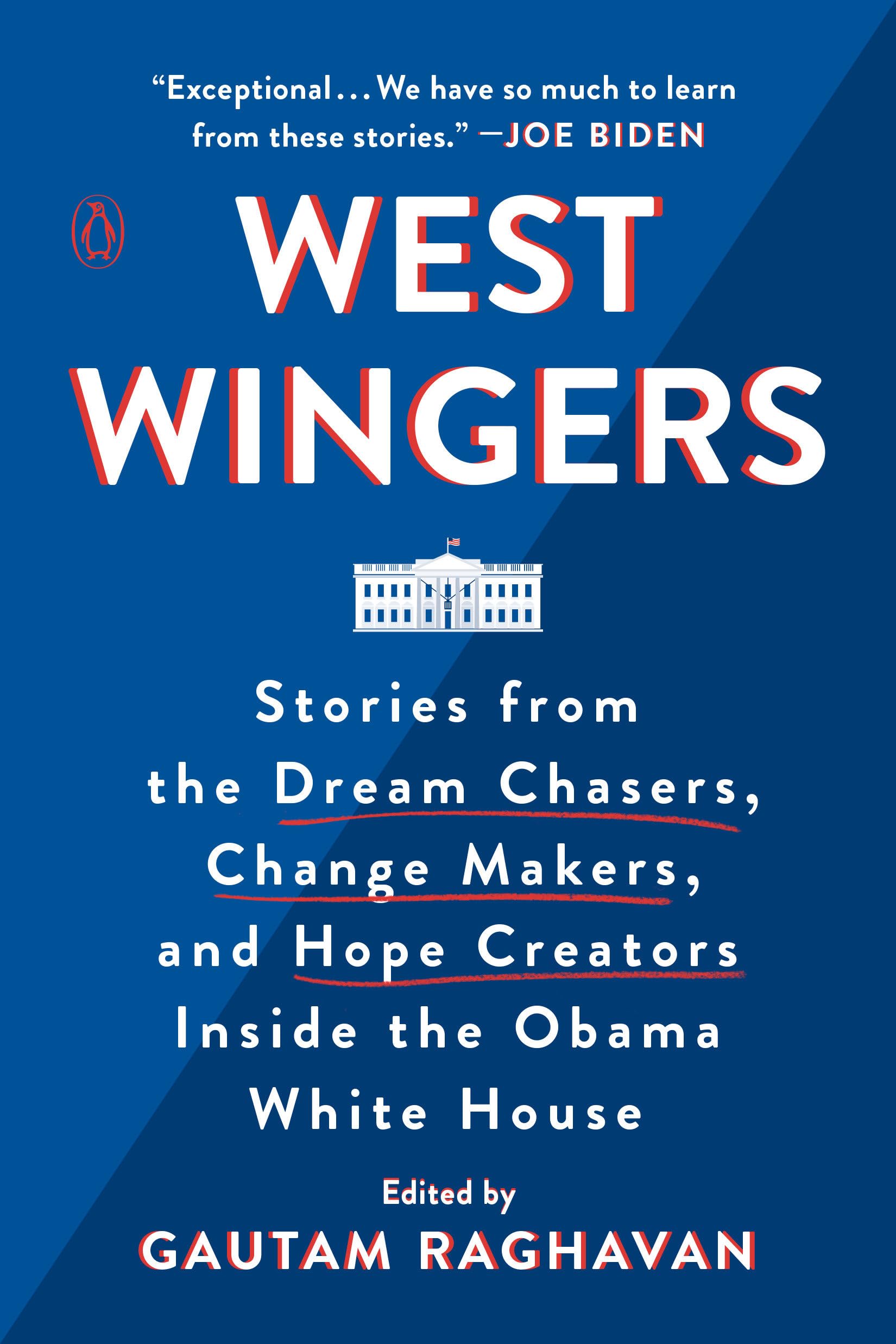 West Wingers: Stories from the Dream Chasers, Change Makers, and Hope ...