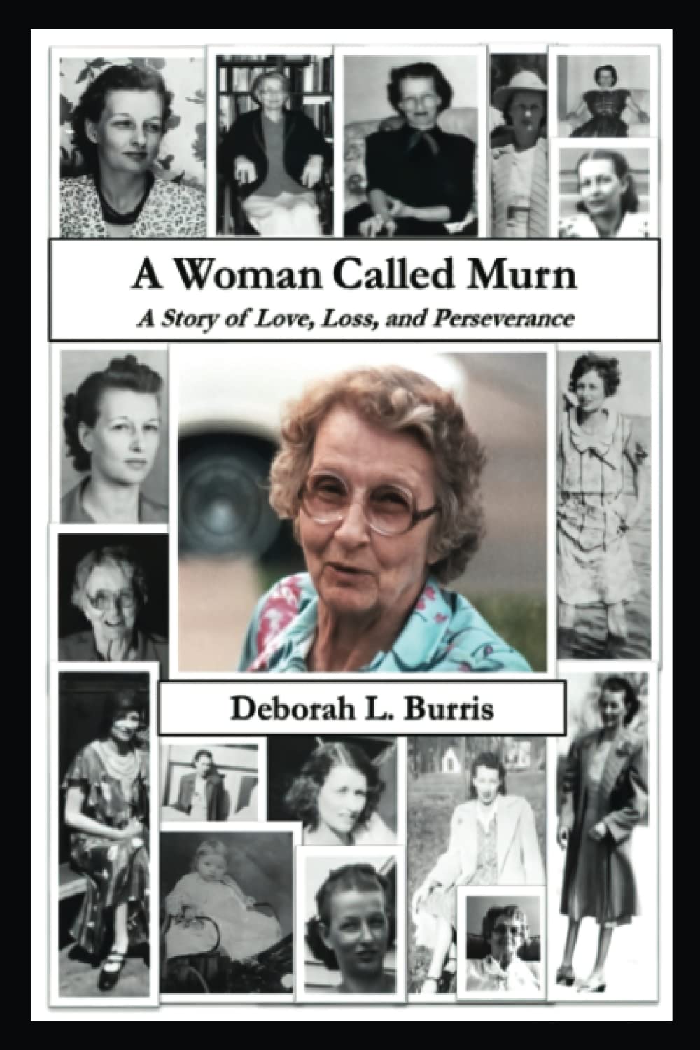 A Woman Called Murn: A Story of Love, Loss, and Perseverance: Burris ...