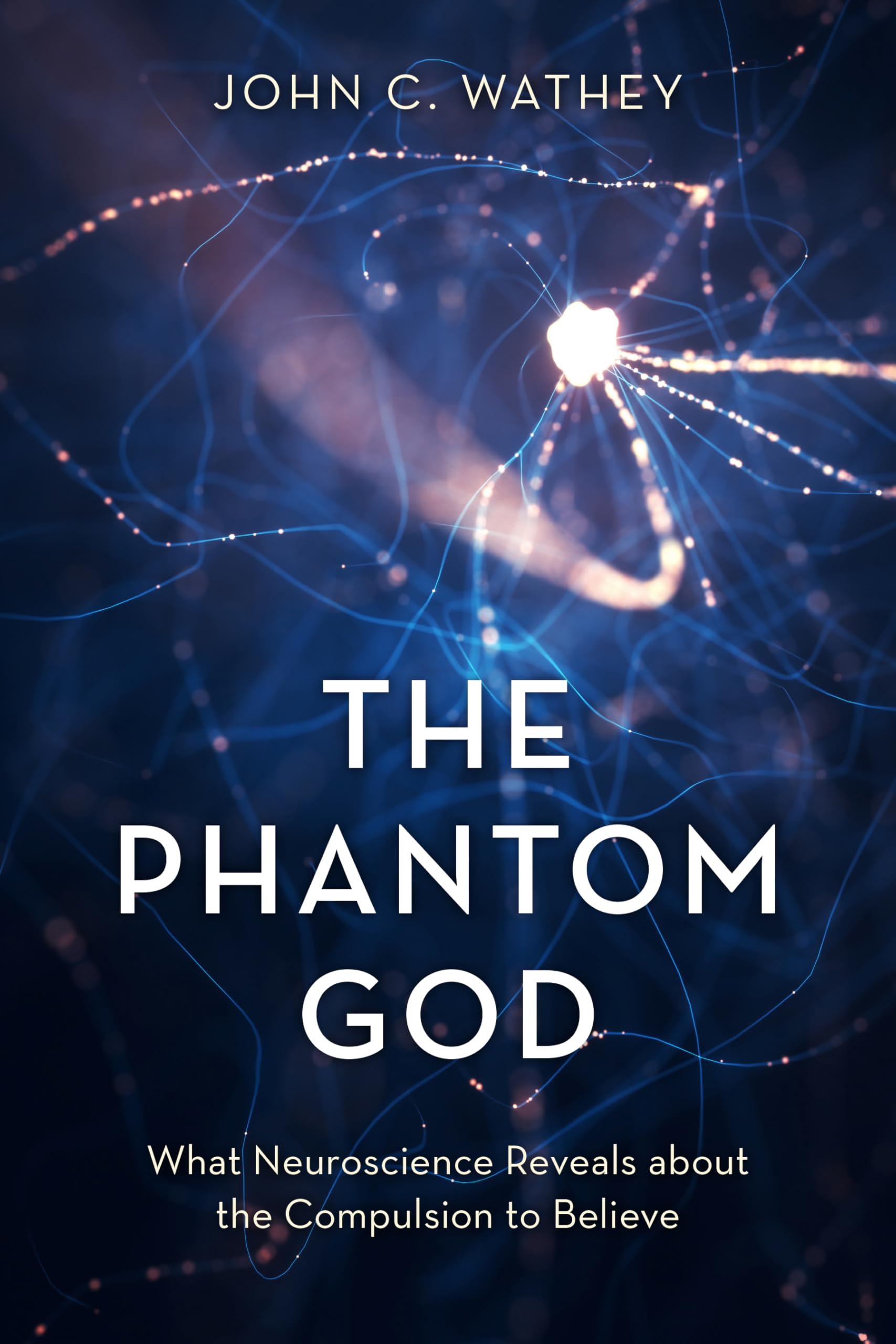 The Phantom God: What Neuroscience Reveals about the Compulsion to ...
