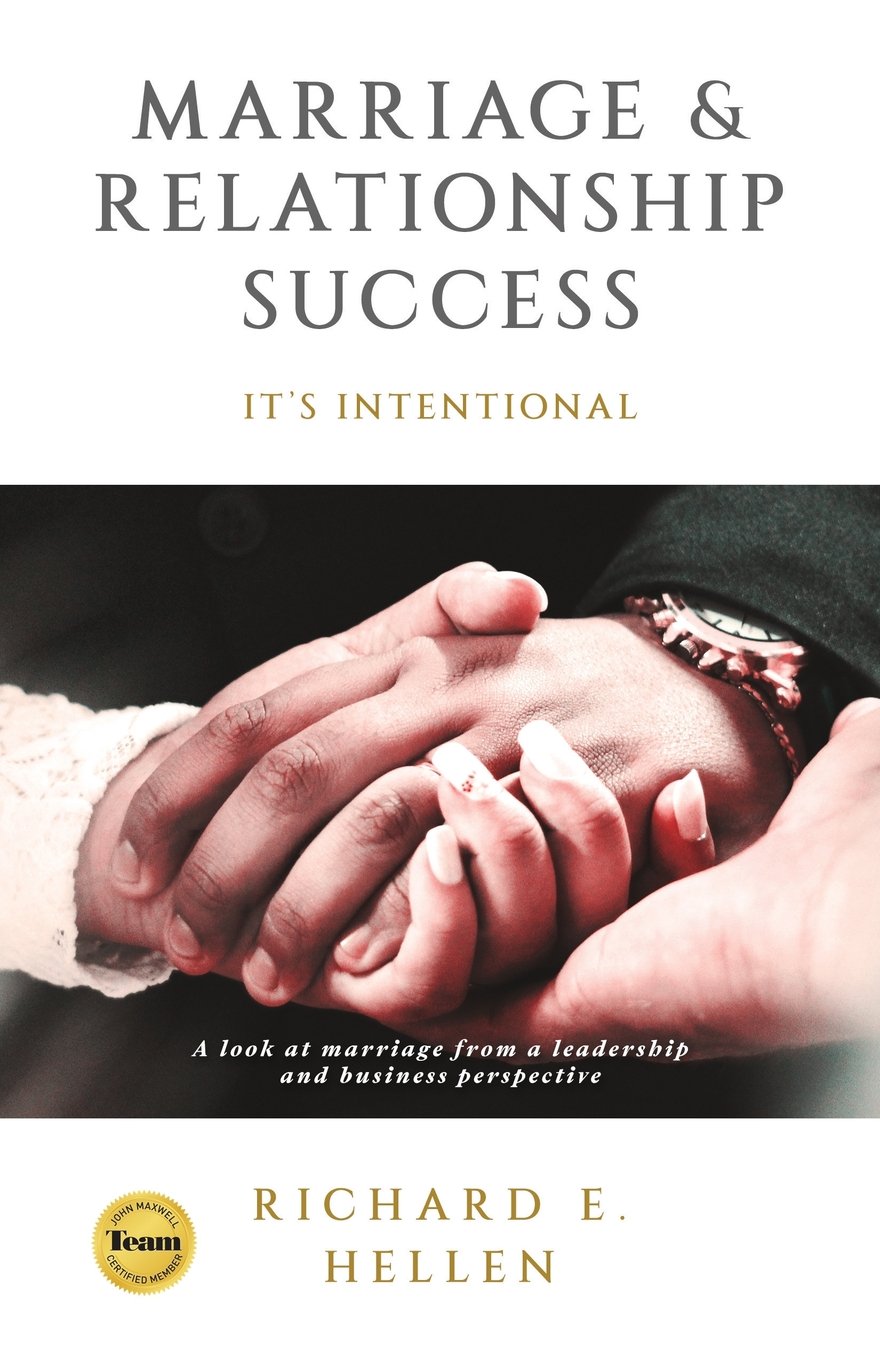Marriage & Relationship Success: It's intentional: Hellen, Richard E ...