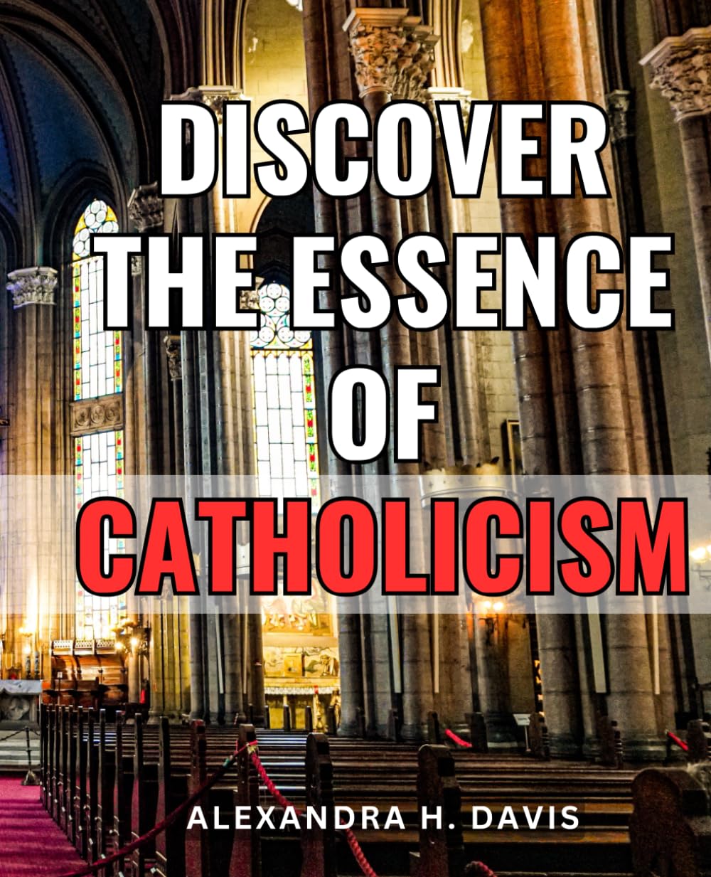 Discover the Essence of Catholicism: Uncover the Fundamental Tenets and ...