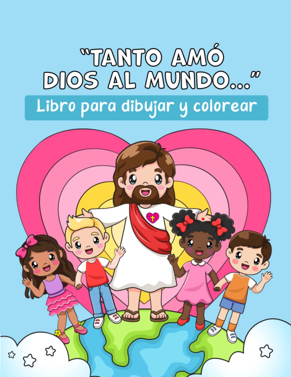 “Tanto Amó Dios al Mundo...”: Libro para Dibujar y Colorear (Spanish ...