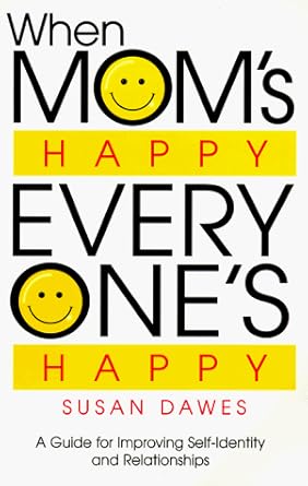 When Mom's Happy, Everyone's Happy: Dawes, Susan Z.: 9780966024203 ...