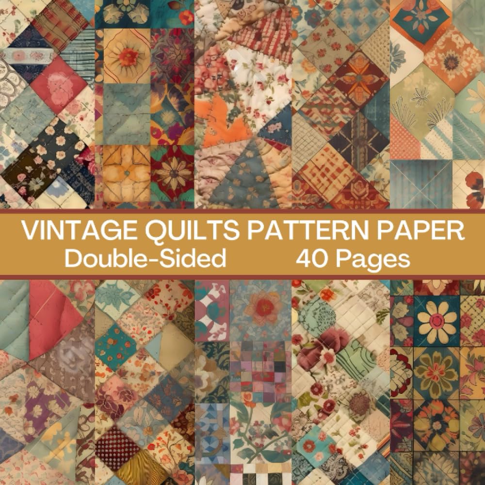 Vintage Quilts Scrapbook Paper 40 Pages 20 Sheets: Quilt Pattern Paper ...