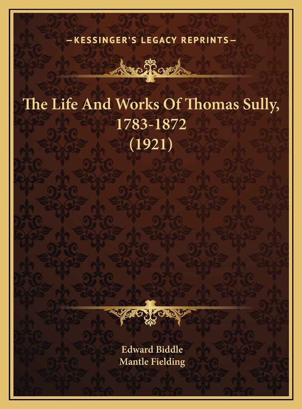 The Life And Works Of Thomas Sully, 1783-1872 (1921): Biddle, Edward ...