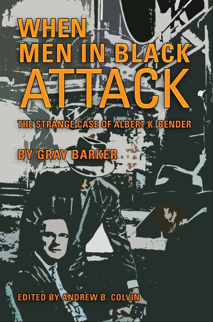 When Men in Black Attack: The Strange Case of Albert K. Bender - Kindle ...