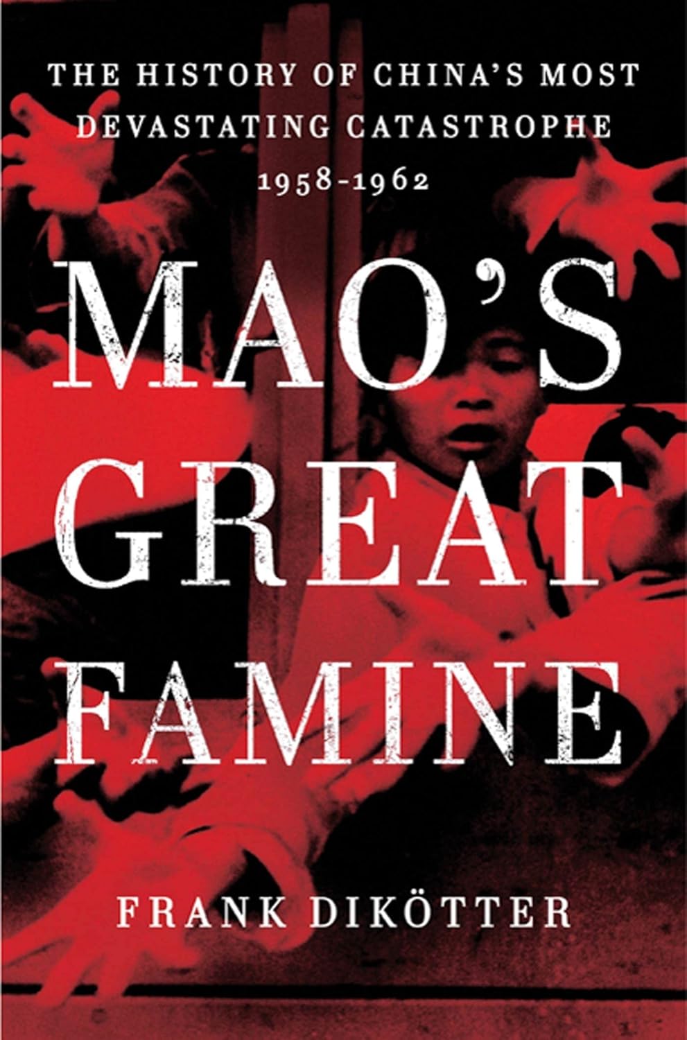 Mao's Great Famine: The History Of China's Most Devastating Catastrophe ...