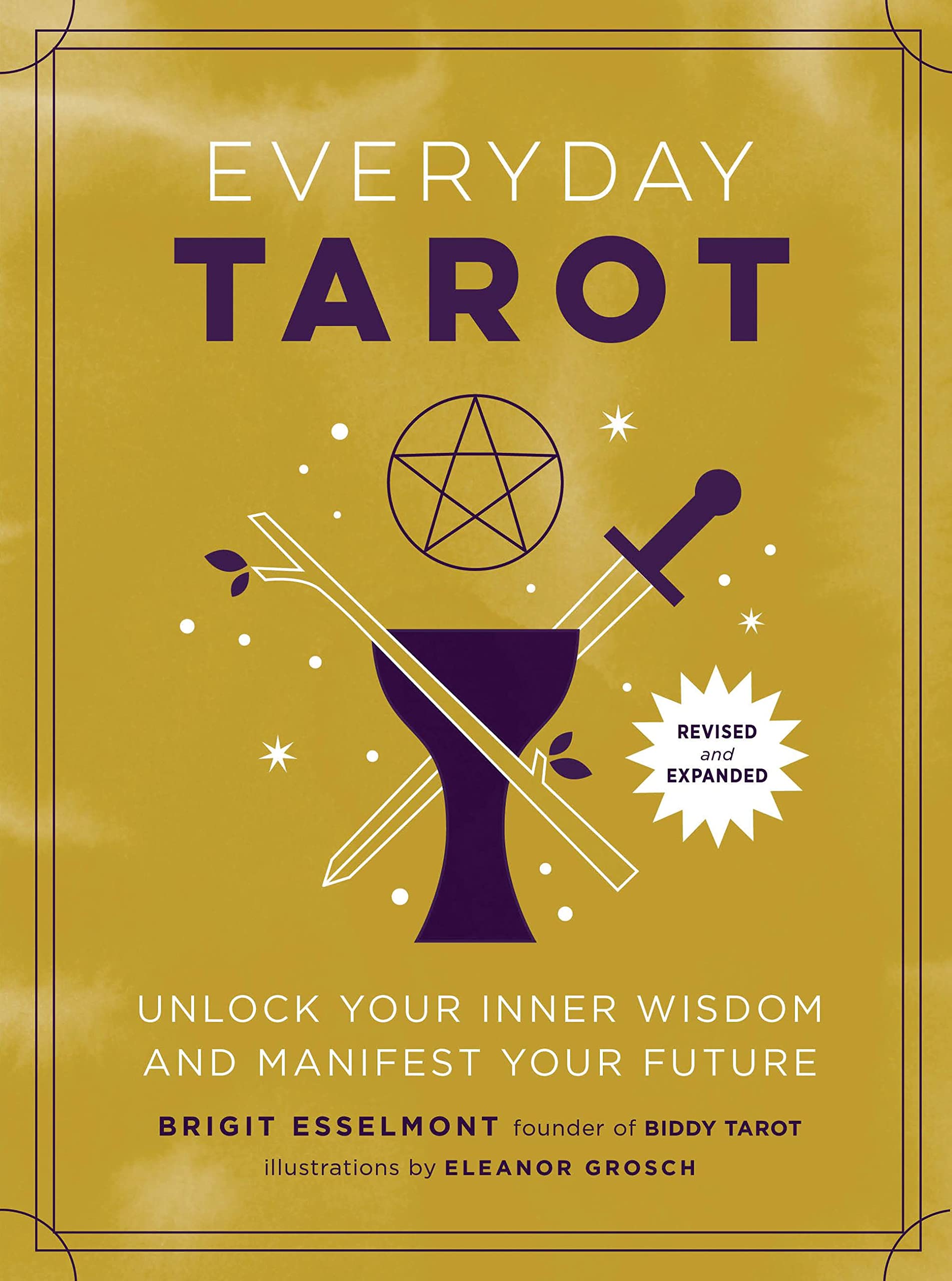 Everyday Tarot (Revised and Expanded Paperback): Unlock Your Inner Wisdom and Manifest Your ...