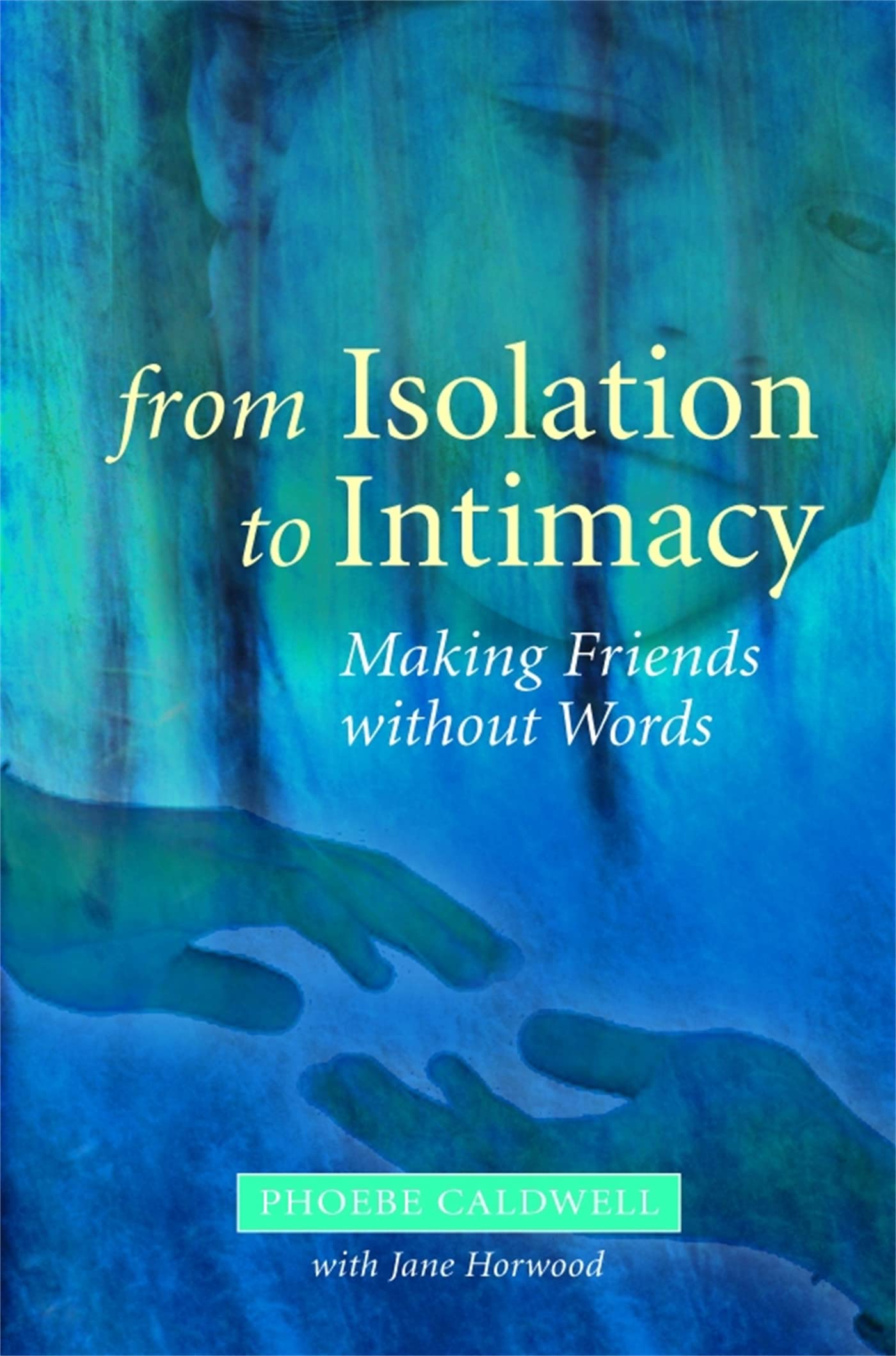 From Isolation to Intimacy: Making Friends without Words: Caldwell ...