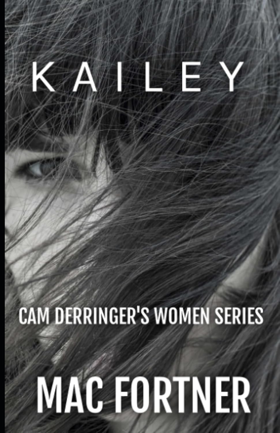 Amazon.com: Kailey: Cam Derringer's Women: 9798398628876: Fortner, Mac ...
