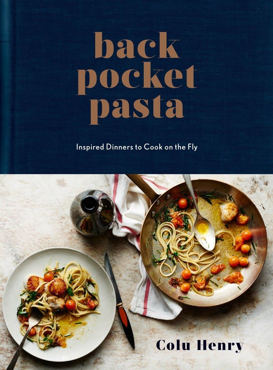 Back Pocket Pasta: Inspired Dinners to Cook on the Fly: A Cookbook ...